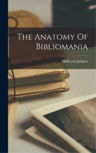 JACKSON HOLBROOK ANATOMY Of Bibliomania HBOOK NEUF EUR 62,51 - PicClick FR