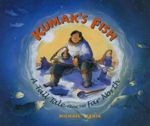 KUMAK'S FISH: A Tall Tale from the Far North by Bania, Michael £3.32 ...