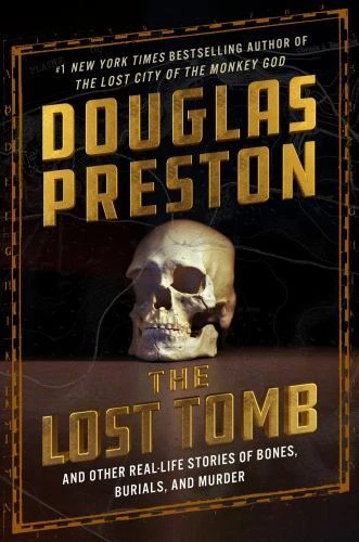 THE LOST TOMB: And Other Real-Life Stories of Bones, Burials, and ...