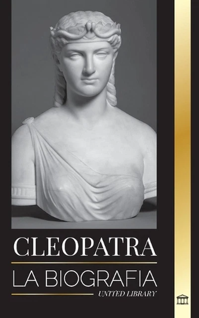 CLEOPATRA: LA BIOGRAF?A y vida de la hija del Nilo egipcio y ?ltima ...
