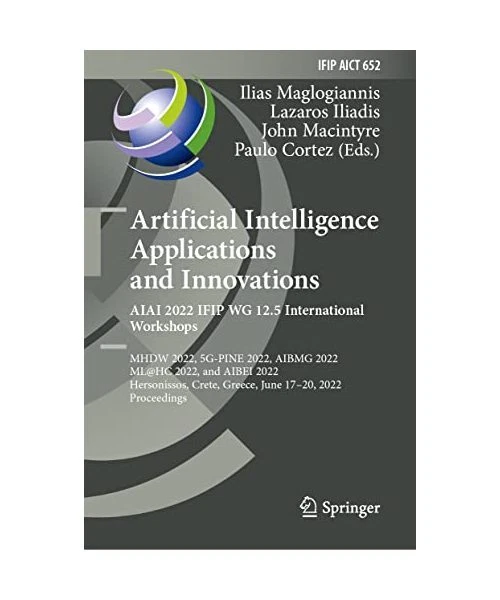 ARTIFICIAL INTELLIGENCE APPLICATIONS and Innovations. AIAI 2022 IFIP WG 12.5 Int EUR 184,75 ...