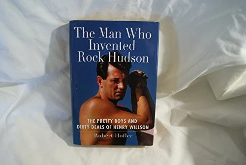 THE MAN WHO Invented Rock Hudson: Th..., Hofler, Robert £10.95 ...