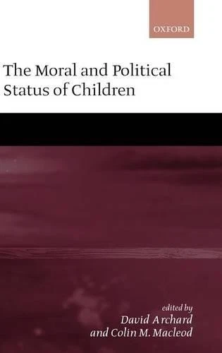 DAVID ARCHARD THE Moral and Political Status of Children (Relié) EUR ...