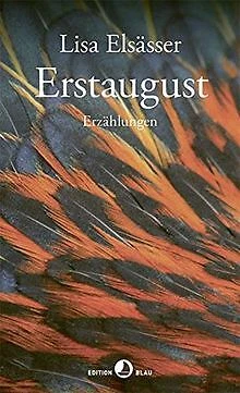 ERSTAUGUST: ERZÄHLUNGEN (EDITION Blau) de Lisa Elsässer | Livre | état ...
