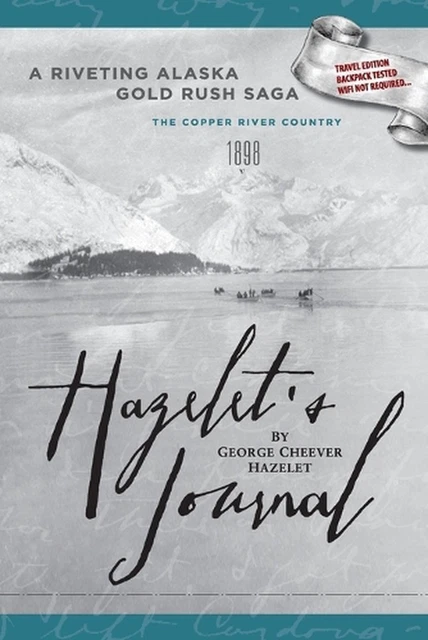 HAZELET'S JOURNAL A Riveting Alaska Gold Rush Saga: Travel Edition ...