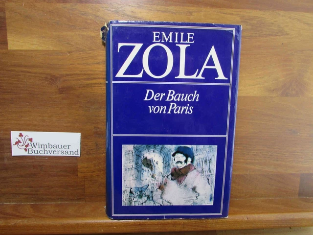 DER BAUCH VON Paris. Emile Zola. [Ins Dt. übertr. von Felix Loesch u ...