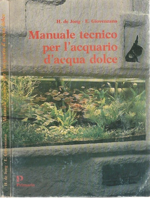 MANUALE TECNICO PER l'acquario d'acqua dolce. . Hansmartin de Jong ...