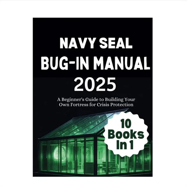 NAVY SEAL BUG-IN Manual 2025 A Beginner's Guide to Building Your Own ...