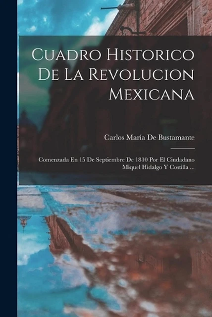 CUADRO HISTORICO DE La Revolucion Mexicana: Comenzada En 15 De Septiembre De 181 EUR 80,91 ...
