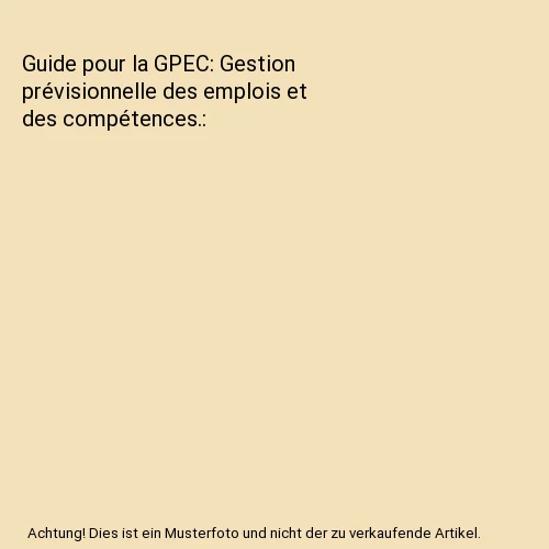 GUIDE POUR LA GPEC: Gestion prévisionnelle des emplois et des ...