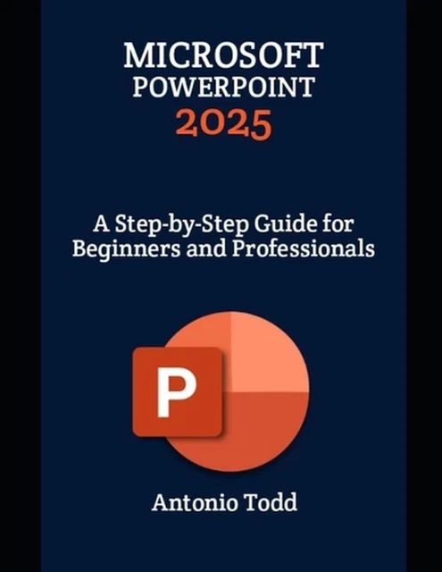 MICROSOFT POWERPOINT 2025: A Step-by-Step Guide for Beginners and Professionals $36.85 - PicClick CA