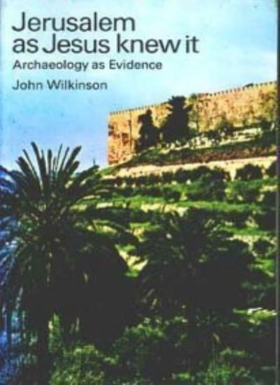 JERUSALEM AS JESUS KNEW IT archaeology as evidence By John Wilkinson £3 ...