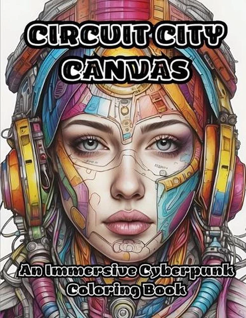 CIRCUIT CITY CANVAS: An Immersive Cyberpunk Coloring Book by Colorzen ...