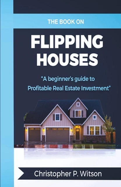 THE BOOK ON Flipping Houses: A Beginner's Guide to Profitable Real Estate Invest £26.78 ...