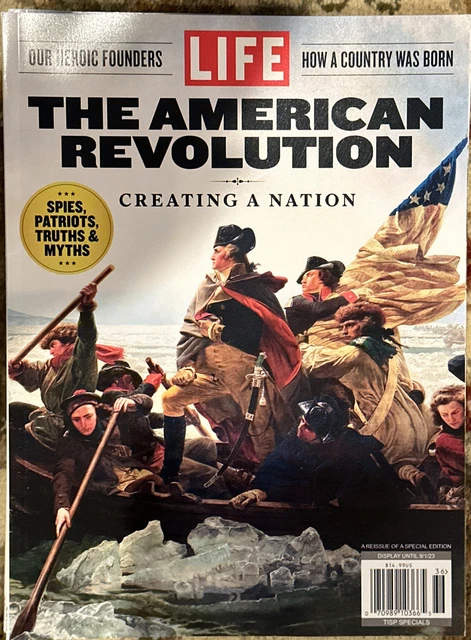 LIFE MAGAZINE 2023 THE AMERICAN REVOLUTION Magazine CREATING A NATION £ ...