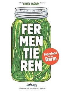 FERMENTIEREN: SUPERFOOD FÜR den Darm de Katrin Thomas | Livre | état ...