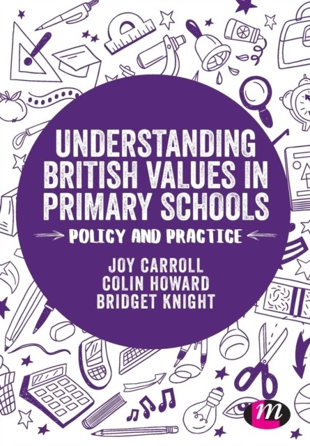 UNDERSTANDING BRITISH VALUES in Primary Schools by Bridget Knight £41. ...