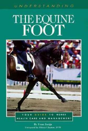 UNDERSTANDING THE EQUINE Foot (The horse care health care library ...