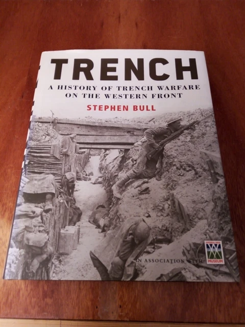 TRENCH. A HISTORY Of Trench Warfare On The Western Front. By Stephen ...