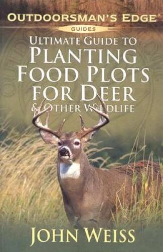 ULTIMATE GUIDE TO Planting Food Plots for Deer and Other Wildlife ...