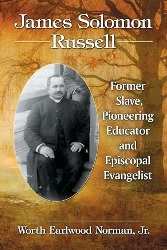 JAMES SOLOMON RUSSELL: Former Slave, Pioneering Educator and Episcopal ...