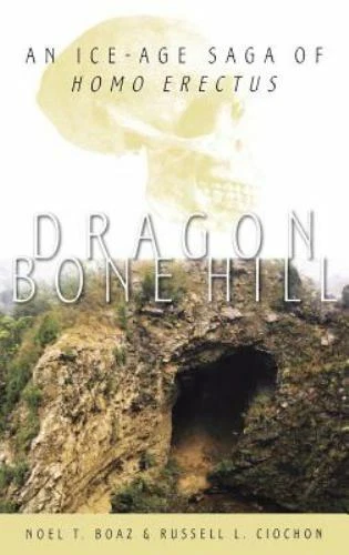 DRAGON BONE HILL : Homo erectus par Noel Boaz & Russell Ciochon (2004 ...