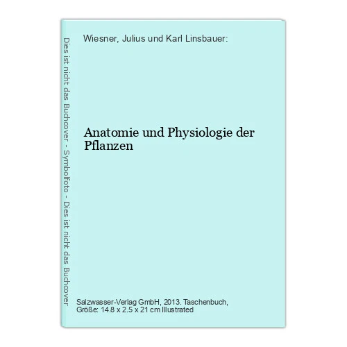 ANATOMIE UND PHYSIOLOGIE der Pflanzen Wiesner, Julius und Karl ...