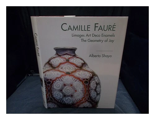 SHAYO, ALBERTO CAMILLE Faur : Limoges art deco enamels : the geometry ...