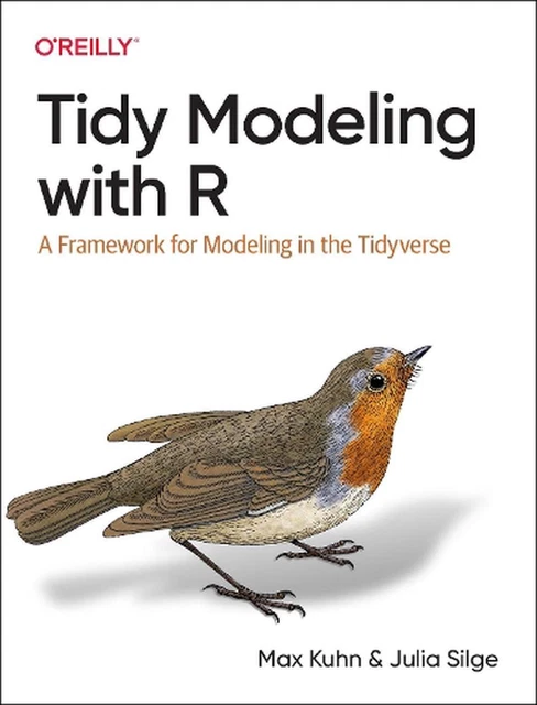 Tidy Modeling With R A Framework For Modeling In The Tidyverse By Max