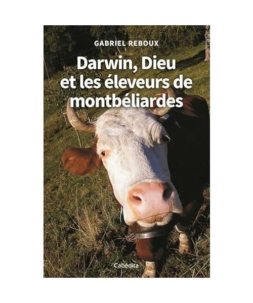 DARWIN, DIEU ET les éleveurs de montbéliardes, Reboux Gabriel EUR 24,26 ...