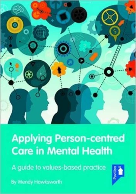 APPLYING PERSON-CENTRED CARE in Mental Health: A Guide to Values-Based ...