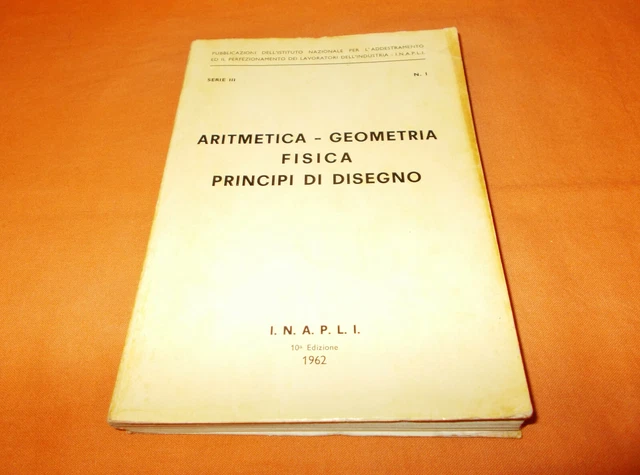 ARITMETICA GEOMETRIA FISICA principi di disegno INAPLI 1962 EUR 12,00 ...