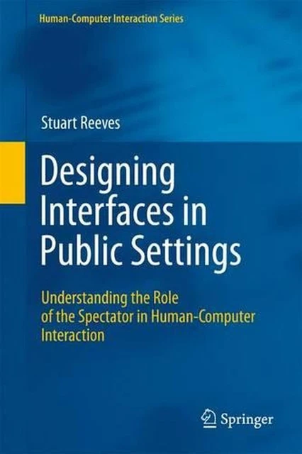 DESIGNING INTERFACES IN Public Settings: Understanding the Role of the Spectator EUR 168,03 ...