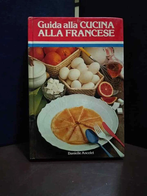 LIBRO GUIDA ALLA Cucina Francese Danielle Ancelet Club Editori 1979 ...