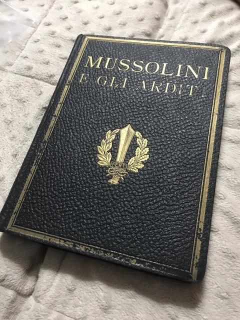 MUSSOLINI E GLI Arditi con fregi in oro Svanoni ww1 guerra libro ...