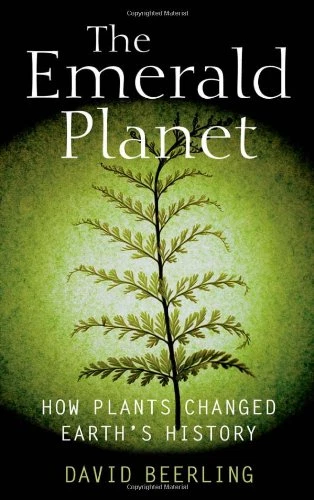 THE EMERALD PLANET: How plants changed Earth's history - Beerling ...