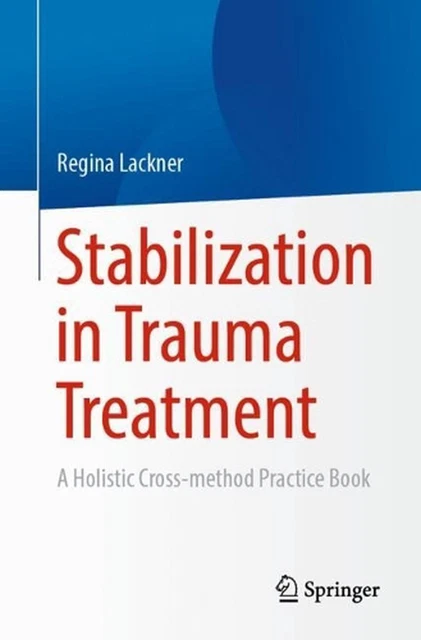 STABILIZATION IN TRAUMA Treatment: A Holistic Cross-method Practical ...