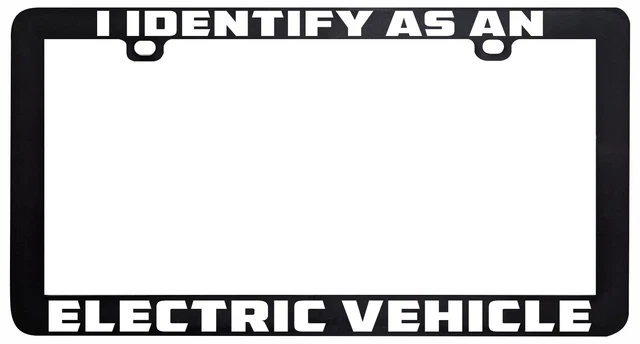 I IDENTIFY AS An Electric Vehicle Battery Ev Funny License Plate Frame ...
