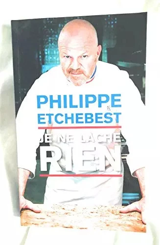 JE NE LÂCHE rien, Philippe Etchebest EUR 3,00 - PicClick FR