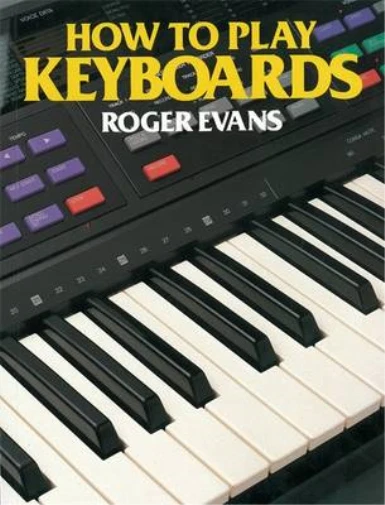 HOW TO PLAY Keyboards: All You Need to Know to Play Easy Keyboard Music ...