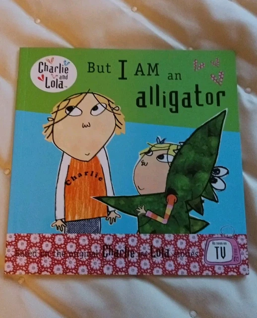 CHARLIE AND LOLA Book - But I am an Alligator EXCELLENT COND- LAUREN ...