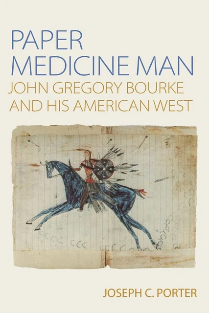 PAPER MEDICINE MAN : John Gregory Bourke and His American West par ...