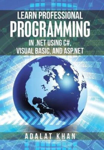 LEARN PROFESSIONAL PROGRAMMING in .Net Using C#, Visual Basic, and Asp ...
