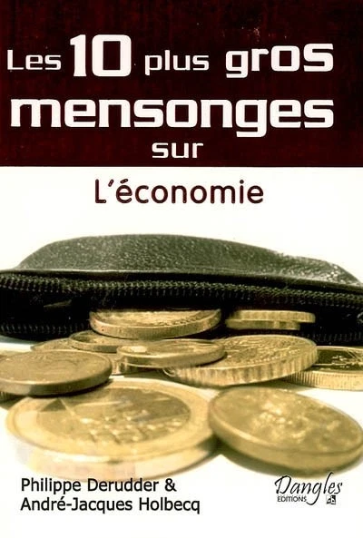 LES 10 PLUS gros mensonges sur L'economie, Philippe Derudder EUR 3,00 ...