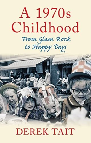 A 1970S CHILDHOOD: From Glam Rock to Hap..., Derek Tait £4.19 - PicClick UK