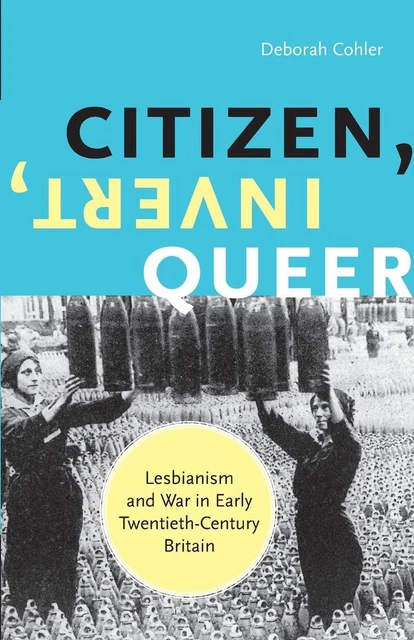 CITIZEN, INVERT, QUEER: Lesbianism and War in Early Twentieth-Century ...