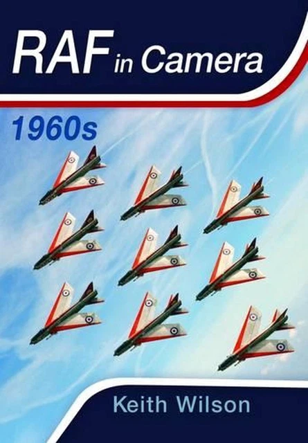 RAF IN CAMERA: 1960s by Keith Wilson (English) Hardcover Book £27.99 ...