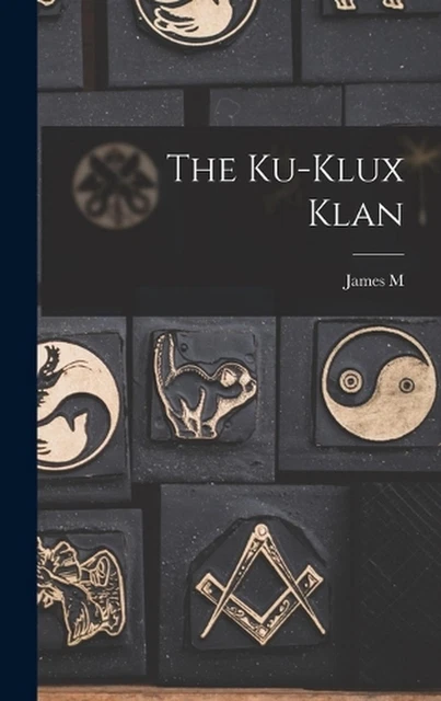 THE KU-KLUX KLAN by James M. 1876-1957 Gillis Hardcover Book $70.42 ...