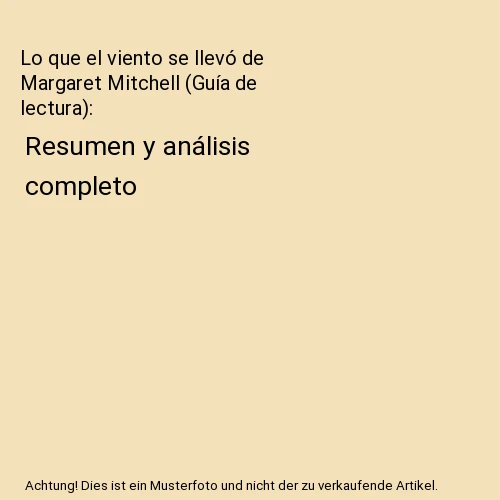 LO QUE EL viento se llevó de Margaret Mitchell (Guía de lectura): Resumen y an EUR 7,89 ...