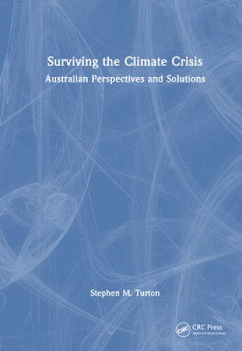 SURVIVING THE CLIMATE Crisis: Australian Perspectives and Solutions ...
